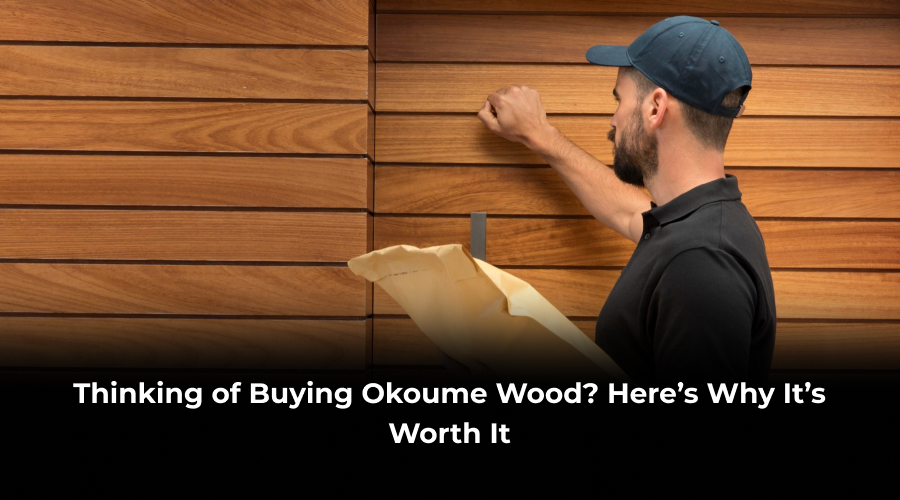 Buying Okoume Wood? Here’s Why It’s Worth It