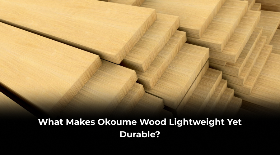 What Makes Okoume Wood Lightweight Yet Durable? - Aewwood