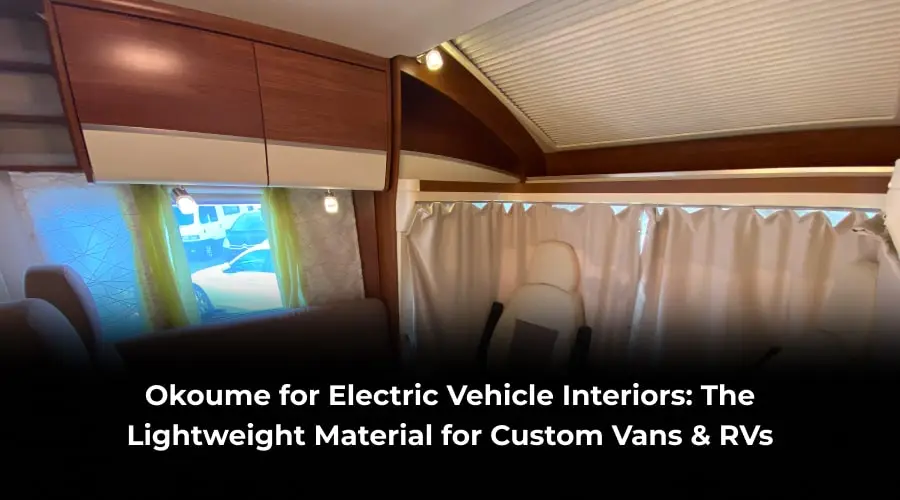 Okoume for EV Van & RV Interiors